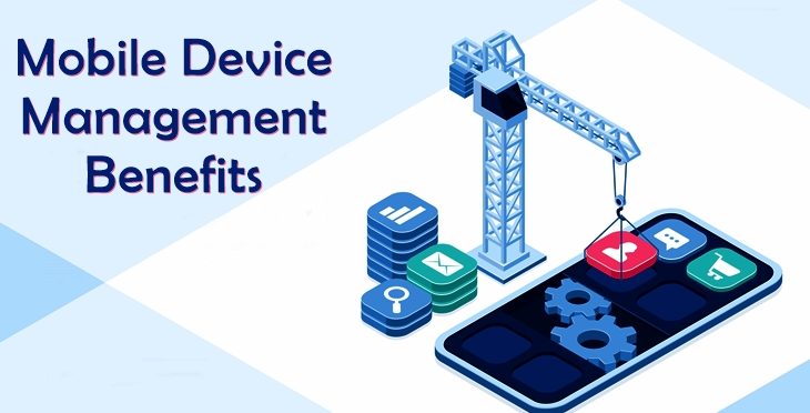 What are the Benefits of Mobile Device Management?