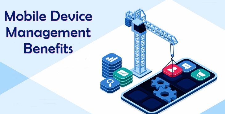 What are the Benefits of Mobile Device Management?