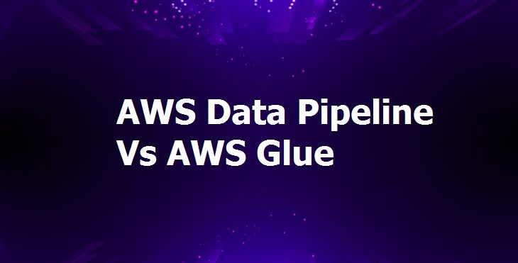 AWS Data Pipeline Vs Glue: Complete Difference Explained