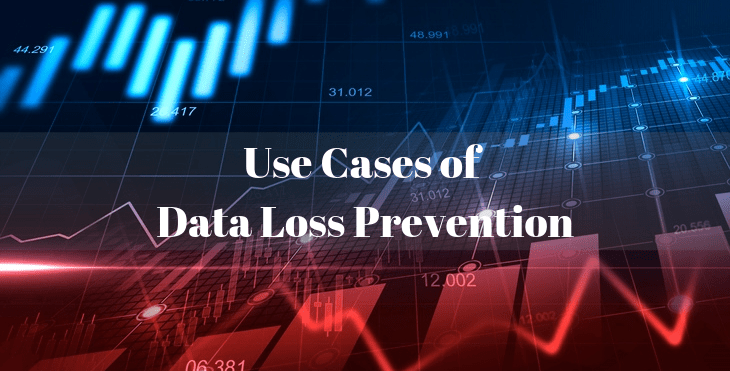 What are the Real Life Examples of Data Loss Prevention