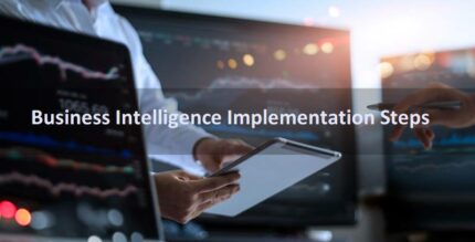 Here are 10 Key Business Intelligence Implementation Steps