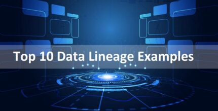 Top 10 Real Life Data Lineage Examples across Different Sectors